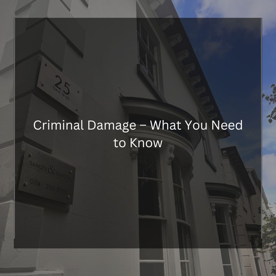 Criminal Damage – What You Need to Know - Sahota & Sahota | criminal ...