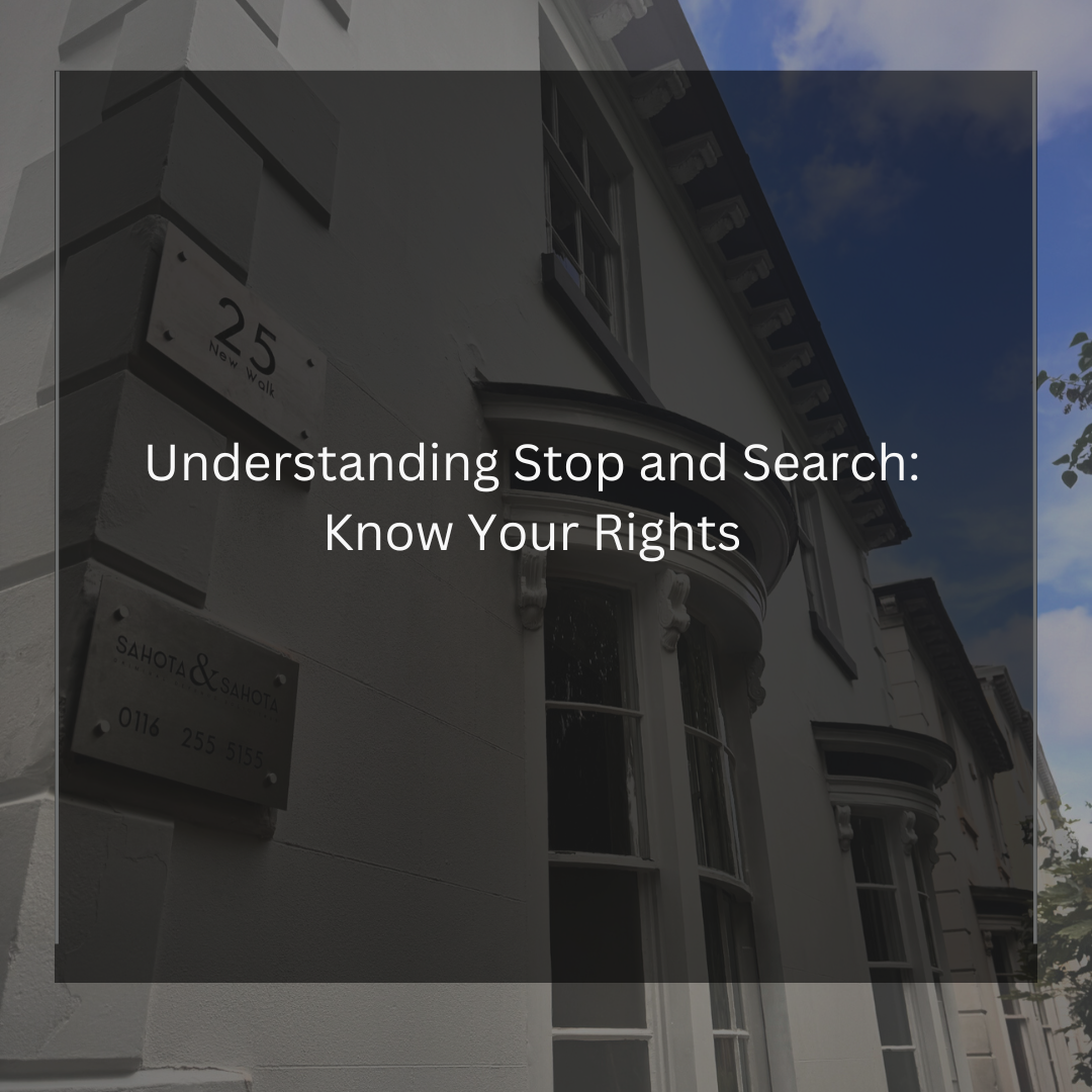 Understanding Stop and Search: Know Your Rights - Sahota & Sahota ...