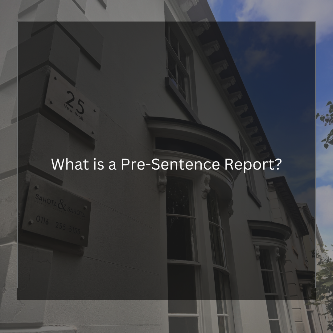 What is a Pre-Sentence Report? - Sahota & Sahota | criminal defence ...